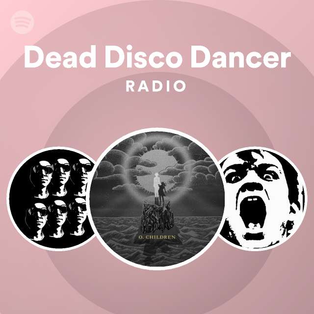 Dead Disco Dancer Radio - playlist by Spotify | Spotify
