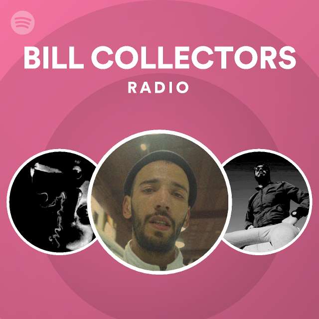 BILL COLLECTORS Radio | Spotify Playlist