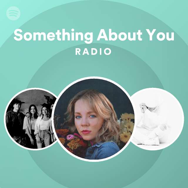 Something About You Radio - playlist by Spotify | Spotify