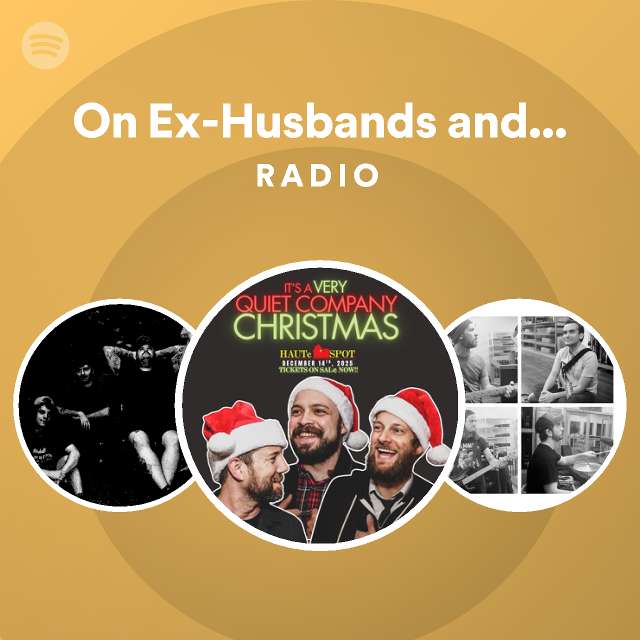 On Ex-Husbands and Wives Radio - playlist by Spotify | Spotify