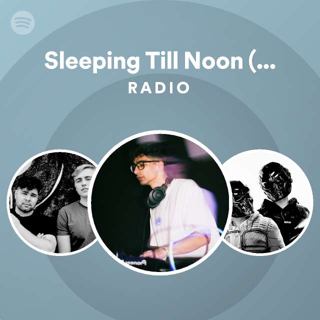 Sleeping Till Noon (Feat. Moav) Radio - playlist by Spotify | Spotify