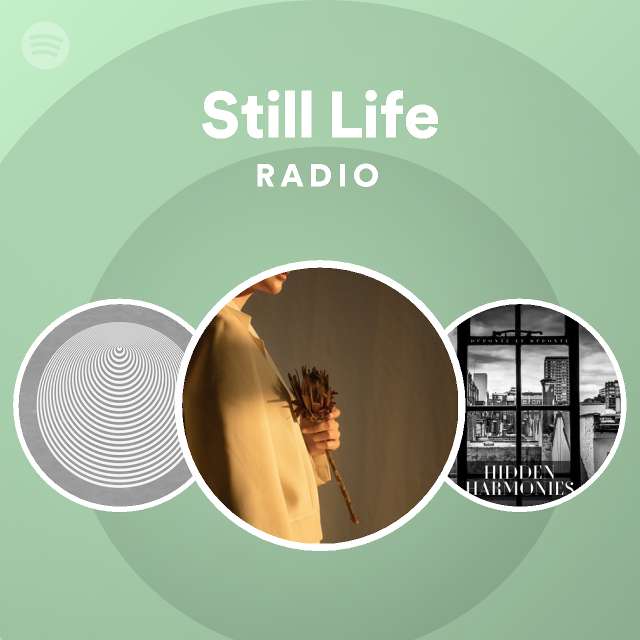 Still Life Radio - playlist by Spotify | Spotify