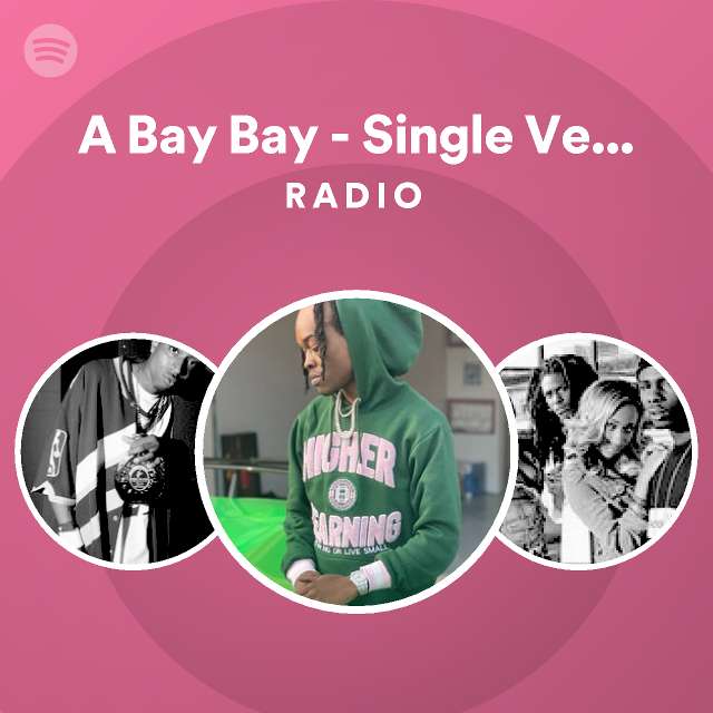 A Bay Bay - Single Version Radio - playlist by Spotify | Spotify