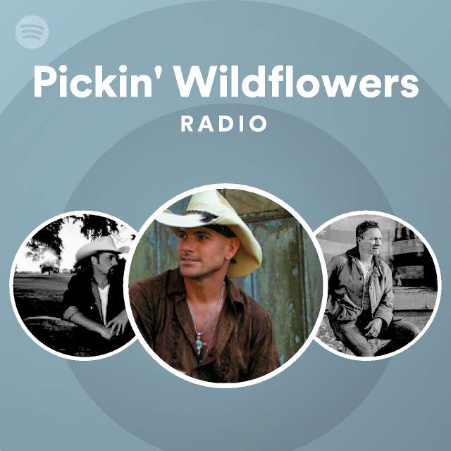 Pickin' Wildflowers Radio - playlist by Spotify | Spotify