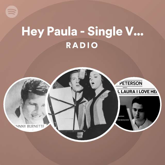 Hey Paula - Single Version Radio - playlist by Spotify | Spotify