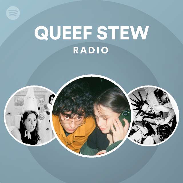QUEEF STEW Radio - playlist by Spotify | Spotify