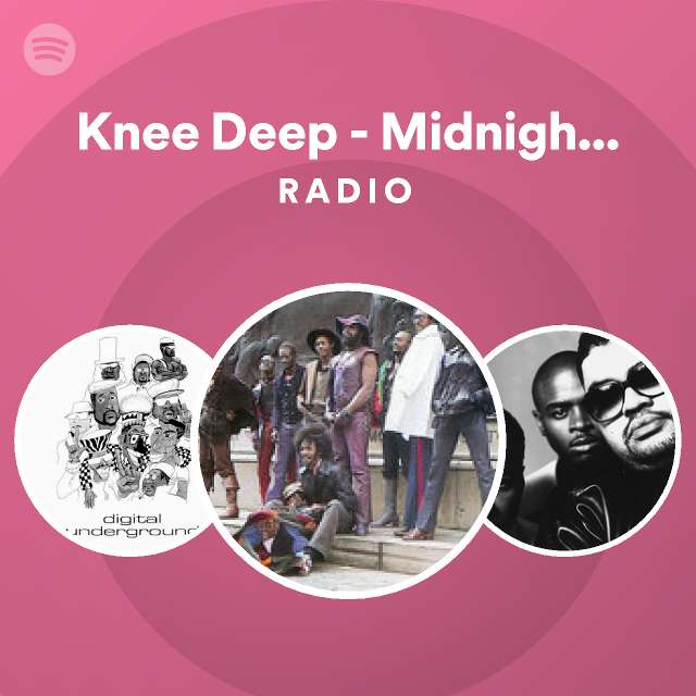Knee Deep - Midnight Mix Radio - playlist by Spotify | Spotify