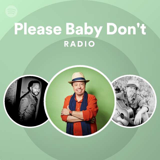 Please Baby Don't Radio - playlist by Spotify | Spotify