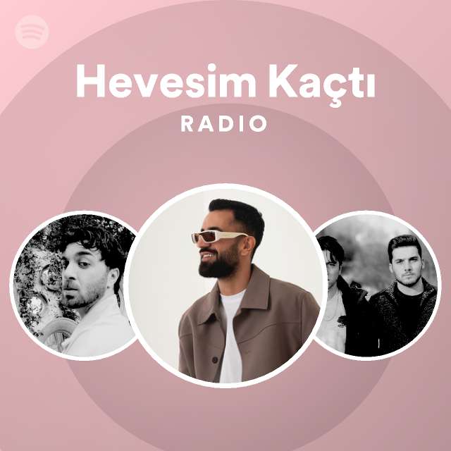 Hevesim Kaçtı Radio - playlist by Spotify | Spotify