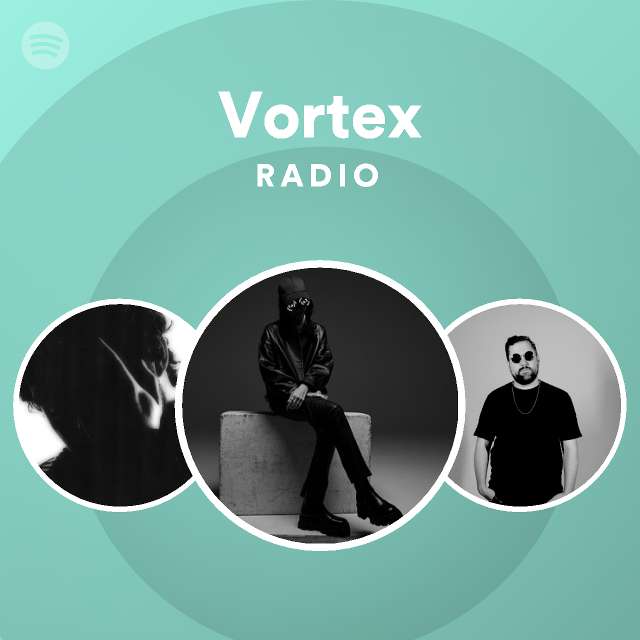 Vortex Radio - playlist by Spotify | Spotify