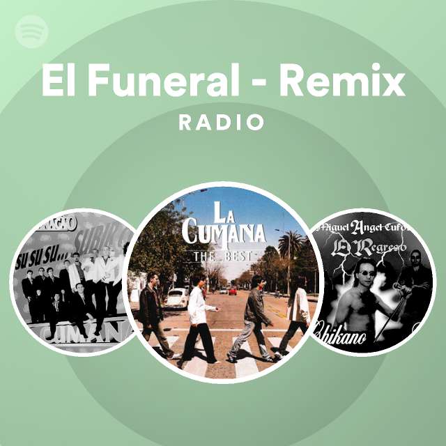 El Funeral - Remix Radio - playlist by Spotify | Spotify