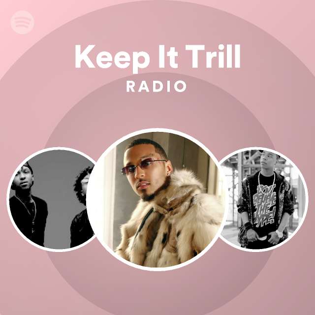 Keep It Trill Radio - playlist by Spotify | Spotify
