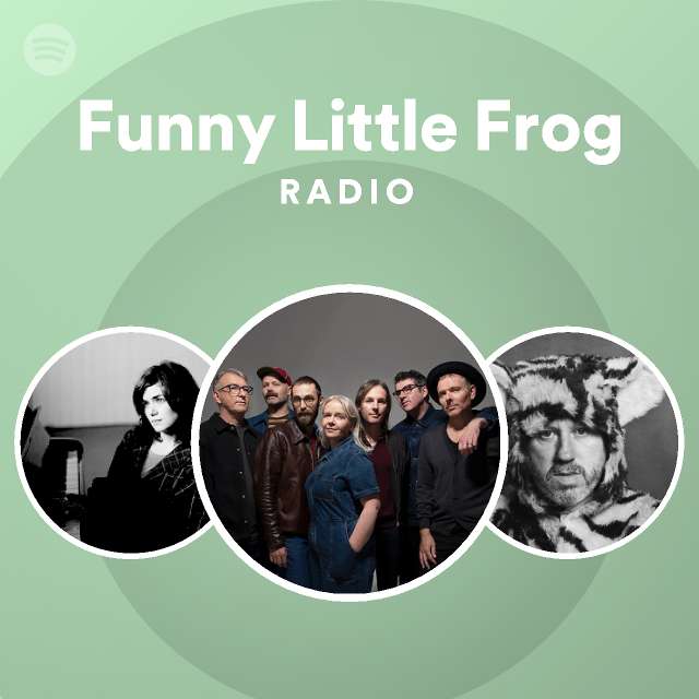 Funny Little Frog Radio - playlist by Spotify | Spotify