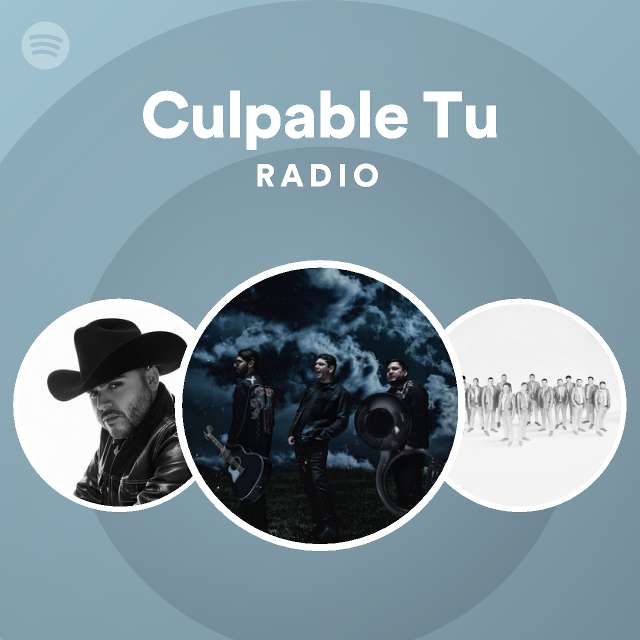 Culpable Tu Radio - playlist by Spotify | Spotify