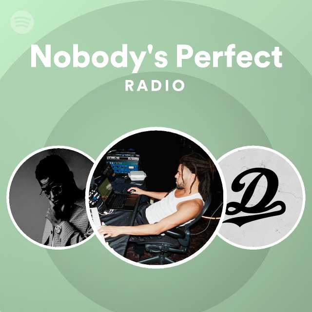 Nobody's Perfect Radio - playlist by Spotify | Spotify