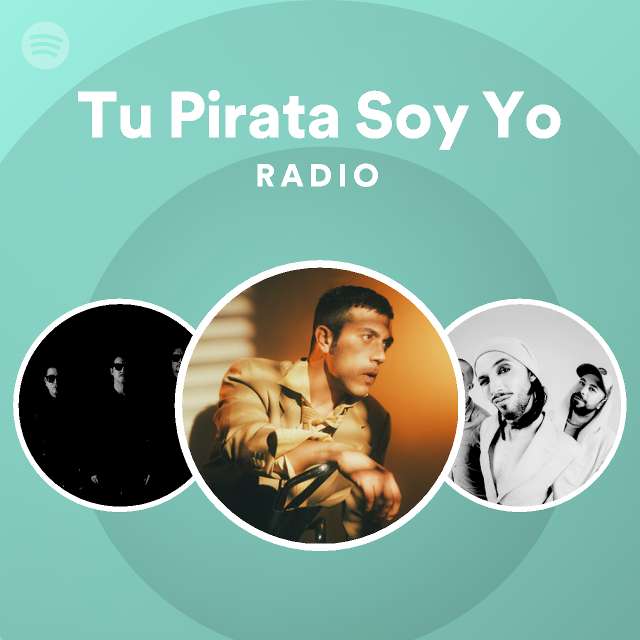 Tu Pirata Soy Yo Radio - playlist by Spotify | Spotify