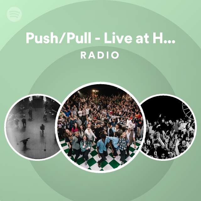 Push/Pull - Live Radio - playlist by Spotify | Spotify