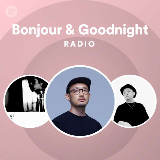 Bonjour & Goodnight Radio - playlist by Spotify | Spotify