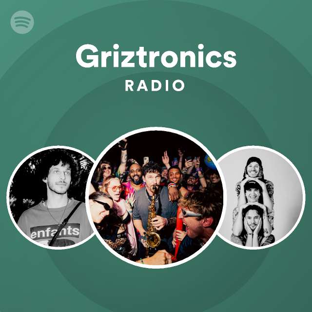 Griztronics Radio - playlist by Spotify | Spotify