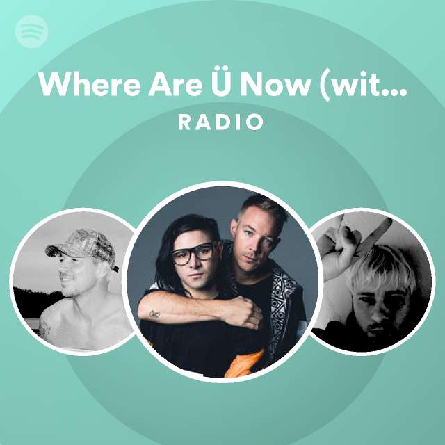 Where Are Now with Justin Bieber Rustie Remix Radio Playlist By