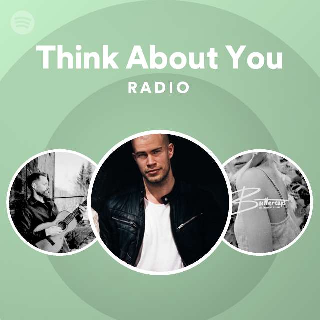 Think About You Radio - playlist by Spotify | Spotify