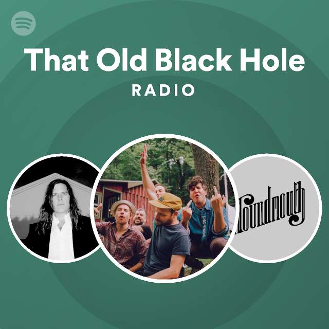 That Old Black Hole Radio - playlist by Spotify | Spotify