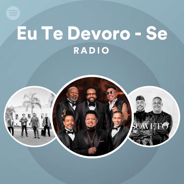 Eu Te Devoro - Se Radio - playlist by Spotify | Spotify