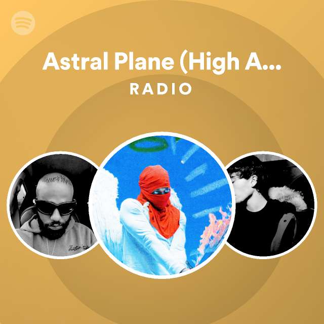 Astral Plane (High As Me) Radio | Spotify Playlist