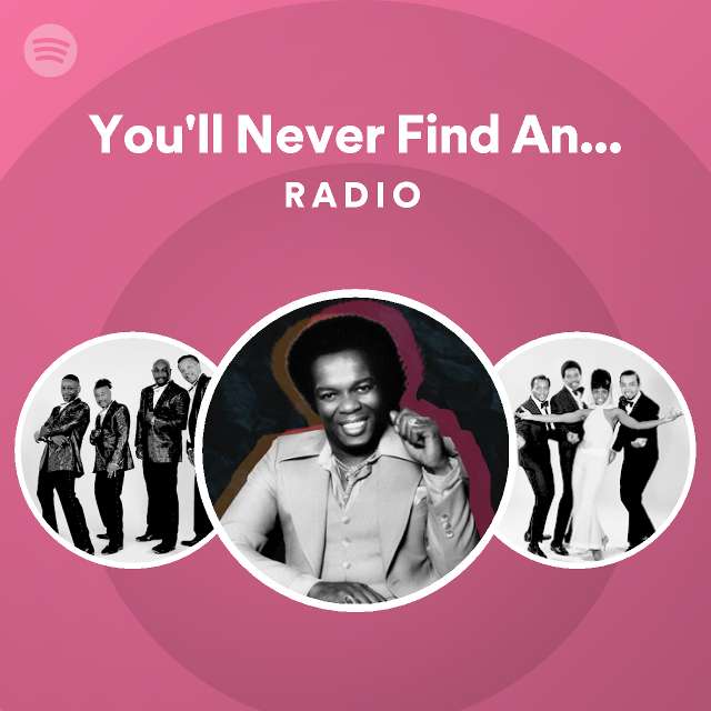 You'll Never Find Another Love Like Mine Radio | Spotify Playlist