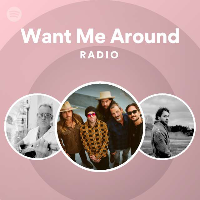 Want Me Around Radio | Spotify Playlist