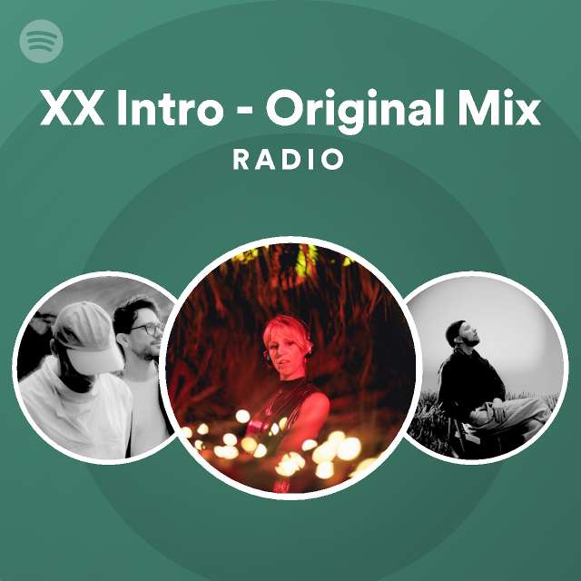 XX Intro - Original Mix Radio - playlist by Spotify | Spotify