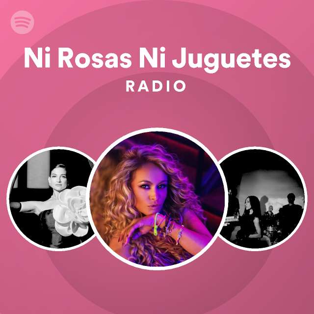 Ni Rosas Ni Juguetes Radio - playlist by Spotify | Spotify