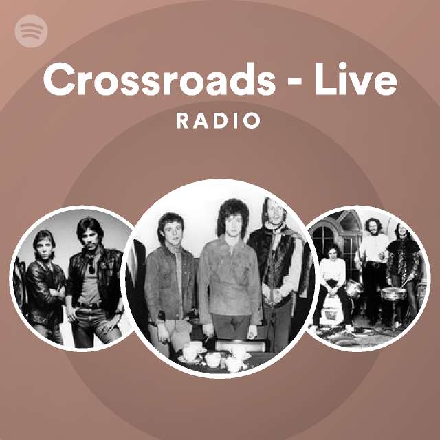 Crossroads - Live Radio - playlist by Spotify | Spotify