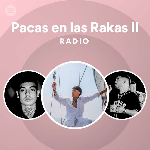 Pacas en las Rakas II Radio - playlist by Spotify | Spotify