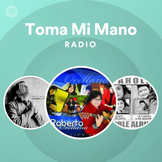 Toma Mi Mano Radio - playlist by Spotify | Spotify