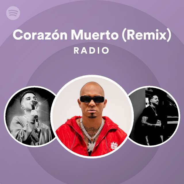 Corazón Muerto (Remix) Radio - playlist by Spotify | Spotify
