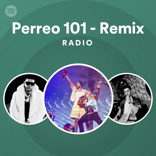 Perreo 101 - Remix Radio - playlist by Spotify | Spotify