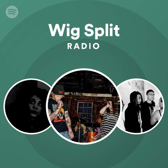 Wig Split Radio | Spotify Playlist