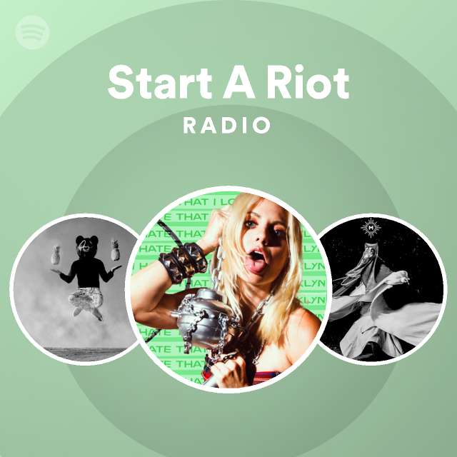 Start A Riot Radio - playlist by Spotify | Spotify