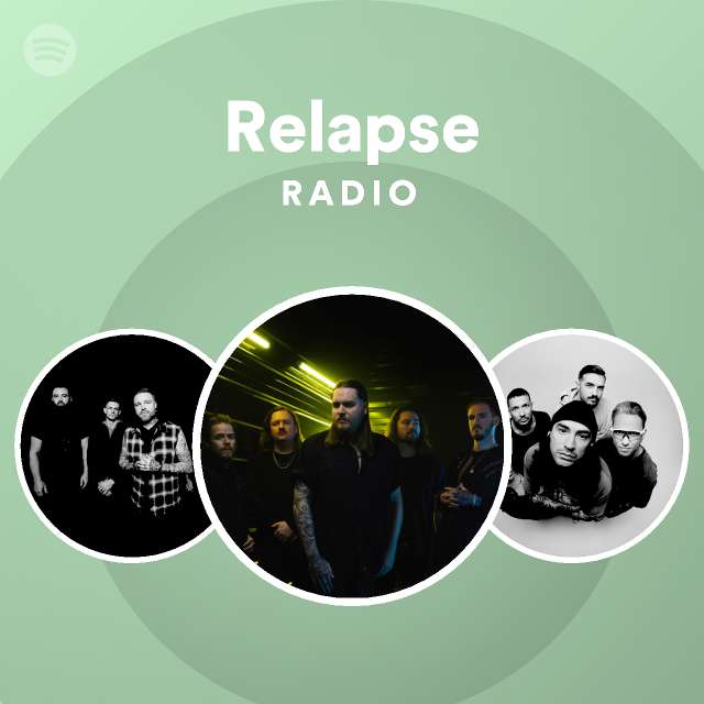 Relapse Radio - playlist by Spotify | Spotify