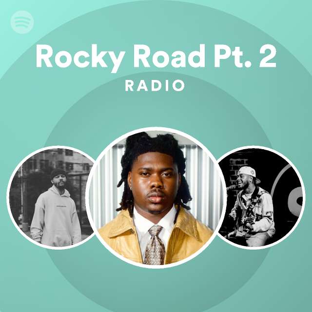 Rocky Road Pt. 2 Radio - playlist by Spotify | Spotify