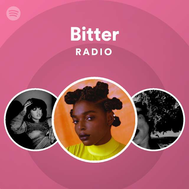 Bitter Radio - playlist by Spotify | Spotify