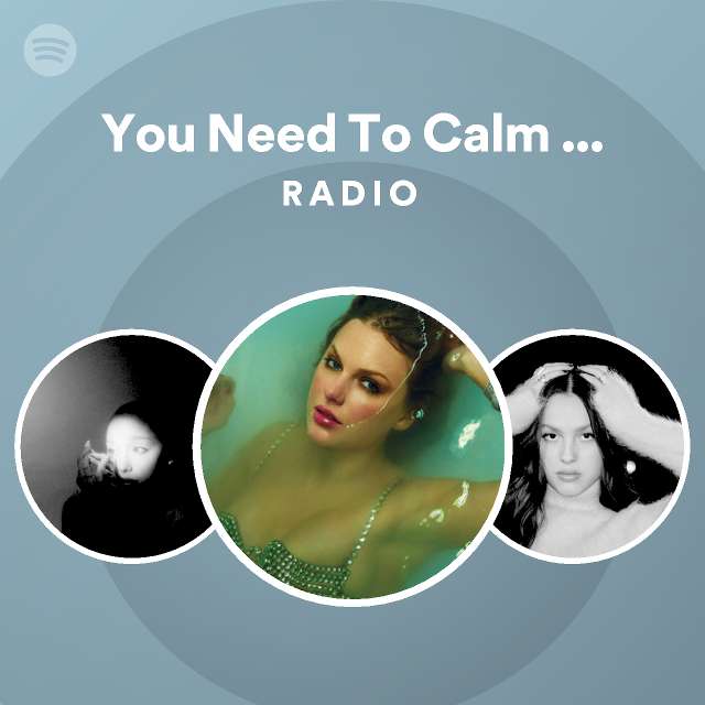 You Need To Calm Down Radio - playlist by Spotify | Spotify