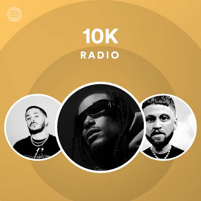 10K Radio - playlist by Spotify | Spotify