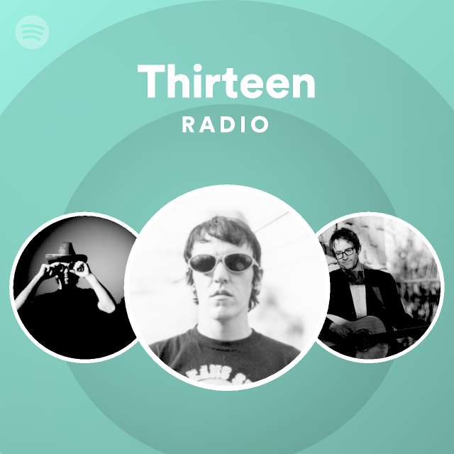 Thirteen Radio - playlist by Spotify | Spotify