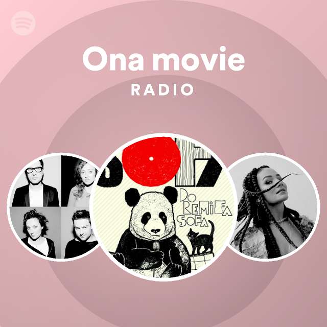 Ona movie Radio - playlist by Spotify | Spotify