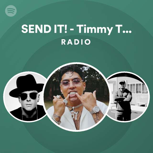 SEND IT! - Timmy Trumpet Remix Radio - playlist by Spotify | Spotify