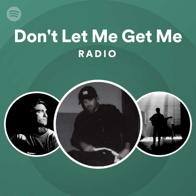 Don't Let Me Get Me Radio - playlist by Spotify | Spotify