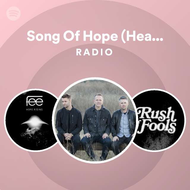 Song Of Hope (Heaven Come Down) Radio - playlist by Spotify | Spotify