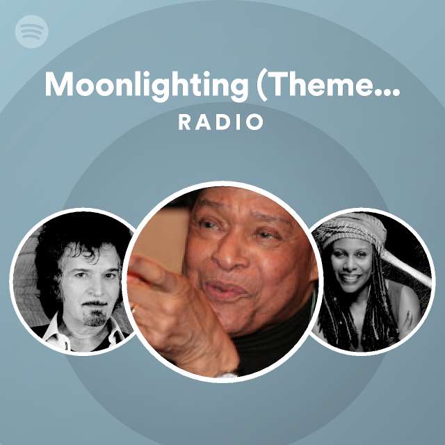 Moonlighting (Theme) - 2009 Remaster Radio | Spotify Playlist